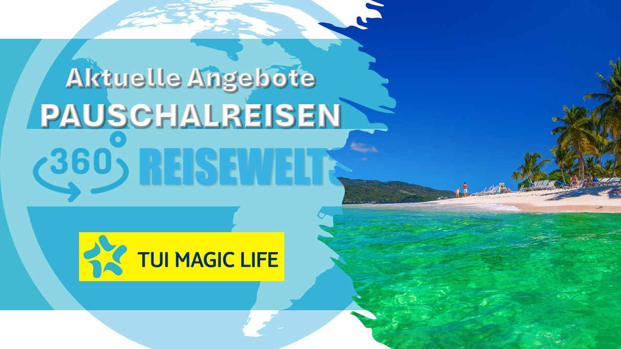 Aktuelle Angebote TUI MAGIC LIFE | REISEWELT360